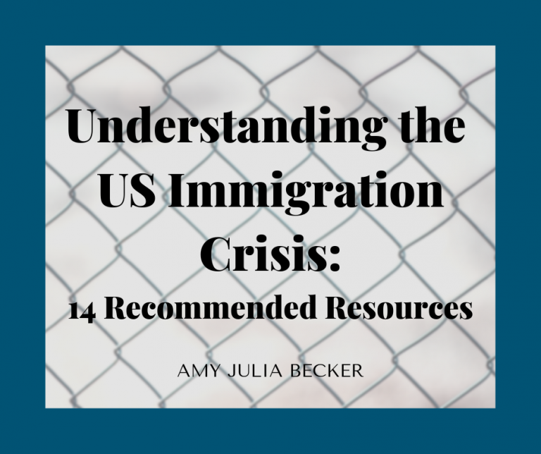 Understanding The US Immigration Crisis: 14 Recommended Resources - Amy ...