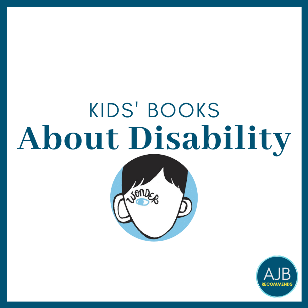 AJB Recommends: Kids’ Books About Disability - Amy Julia Becker