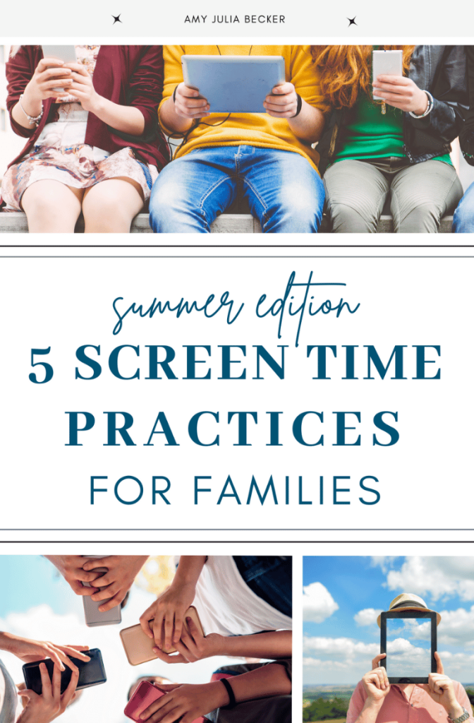 5 Screen Time Practices for Families | Summer Edition - Amy Julia Becker