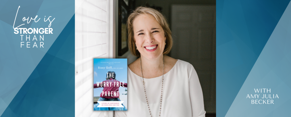 S7 E6 | How to Become a Worry-Free Parent with Sissy Goff, LPC-MHSP ...