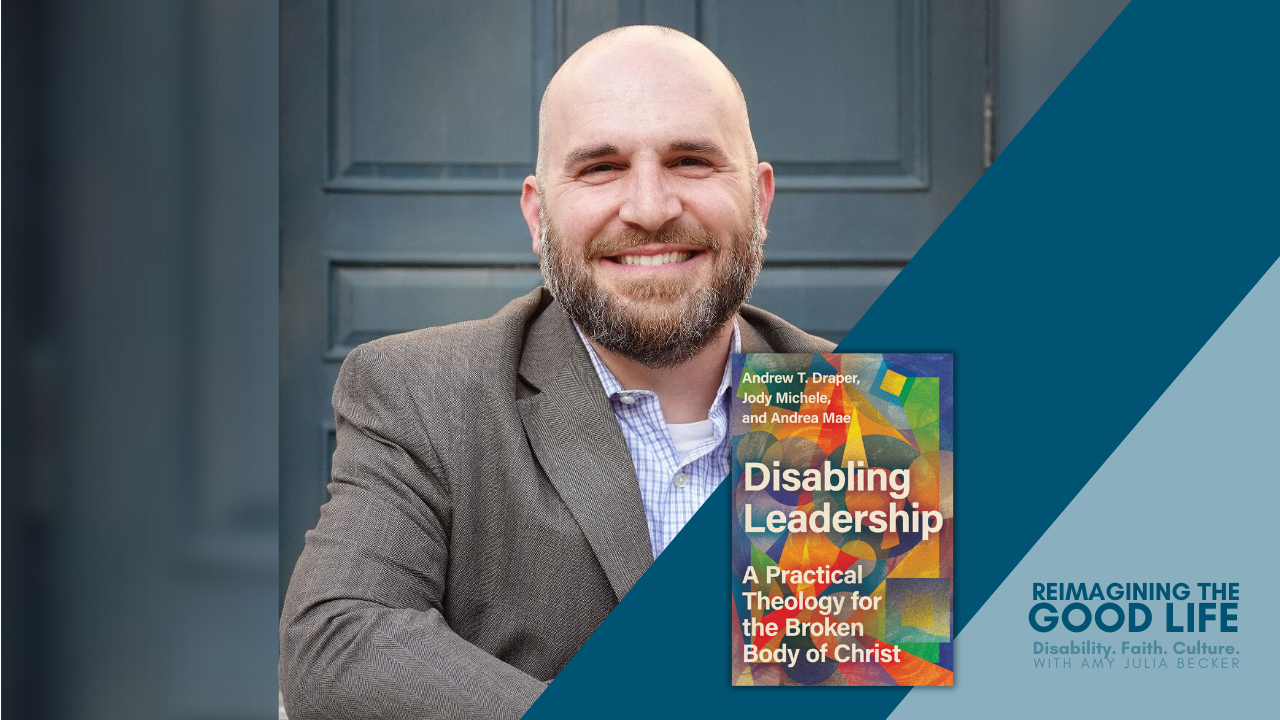 S7 E 12 | Reimagining Church Leadership and Disability with Andrew ...