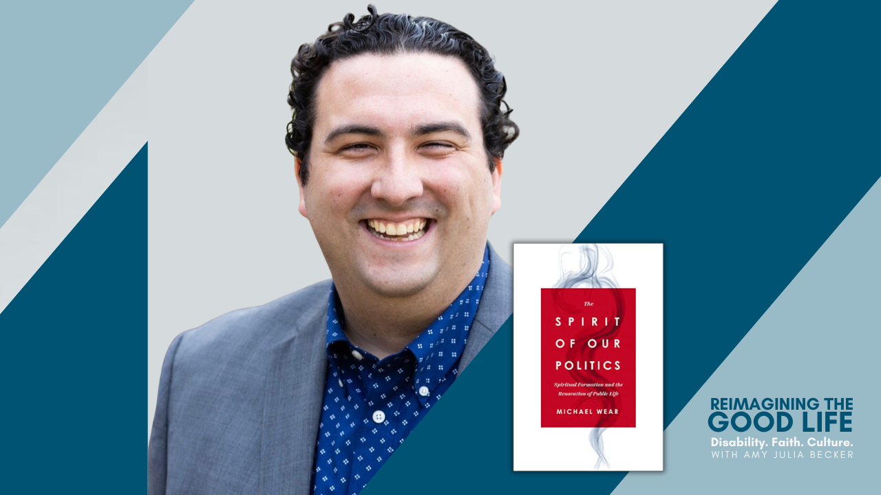 S7 E15 | Bringing Politics Under the Power of Love with Michael Wear ...