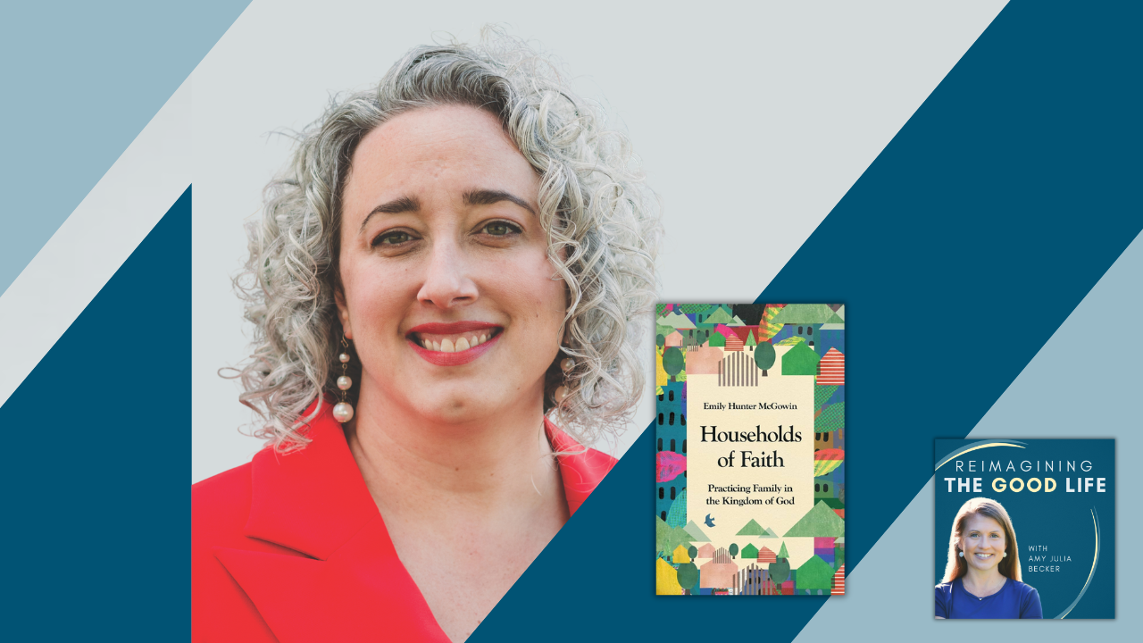 S8 E18 | The Myth of the Perfect Family—and the Truth of Love with Emily Hunter McGowin, PhD ...